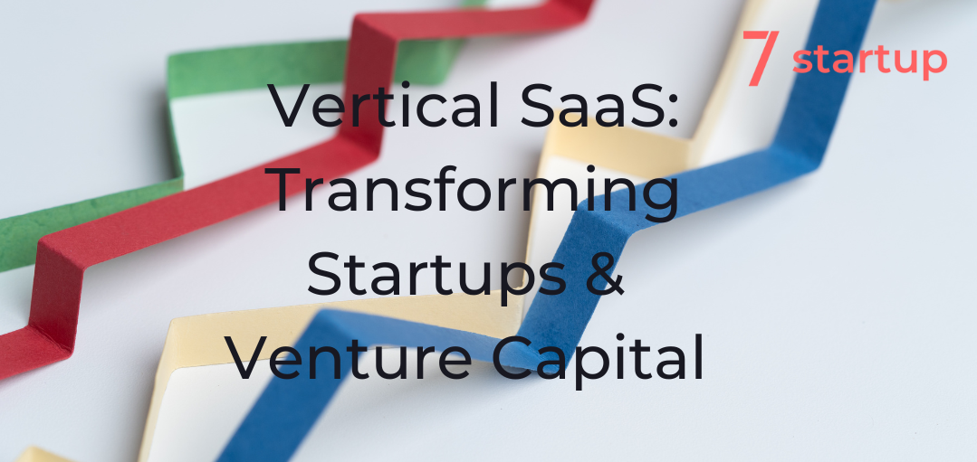 Vertical SaaS: Transforming Startups and Venture Capital - 7startup ...